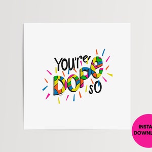 So Dope Art Printable | for the Culture | Printable | Digital Download ...
