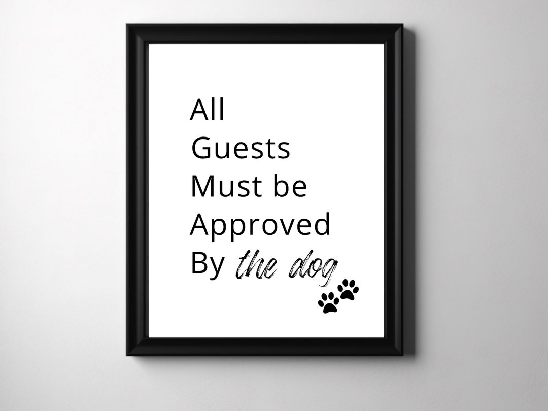 Funny Dog Quote All Guests Must Be Approved by the Dog Printable Wall ...