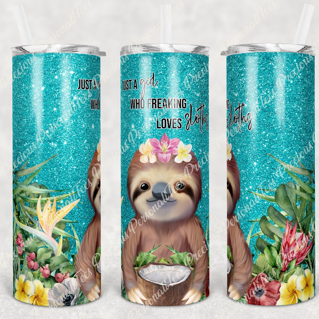 Sloth Cup, Sloth Gifts, 20oz, Skinny Tumbler, Just A Girl Who Freaking ...