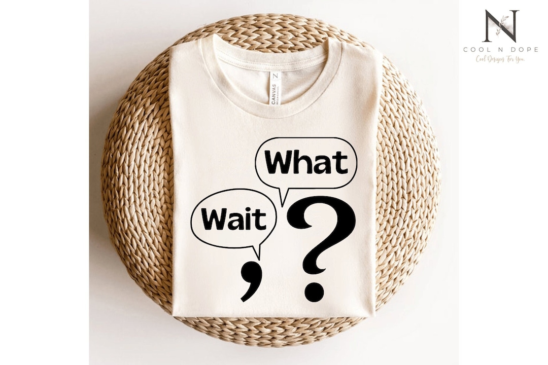 Wait What SVG, Wait What Png, Humor Svg, Wait What Shirt Svg ...