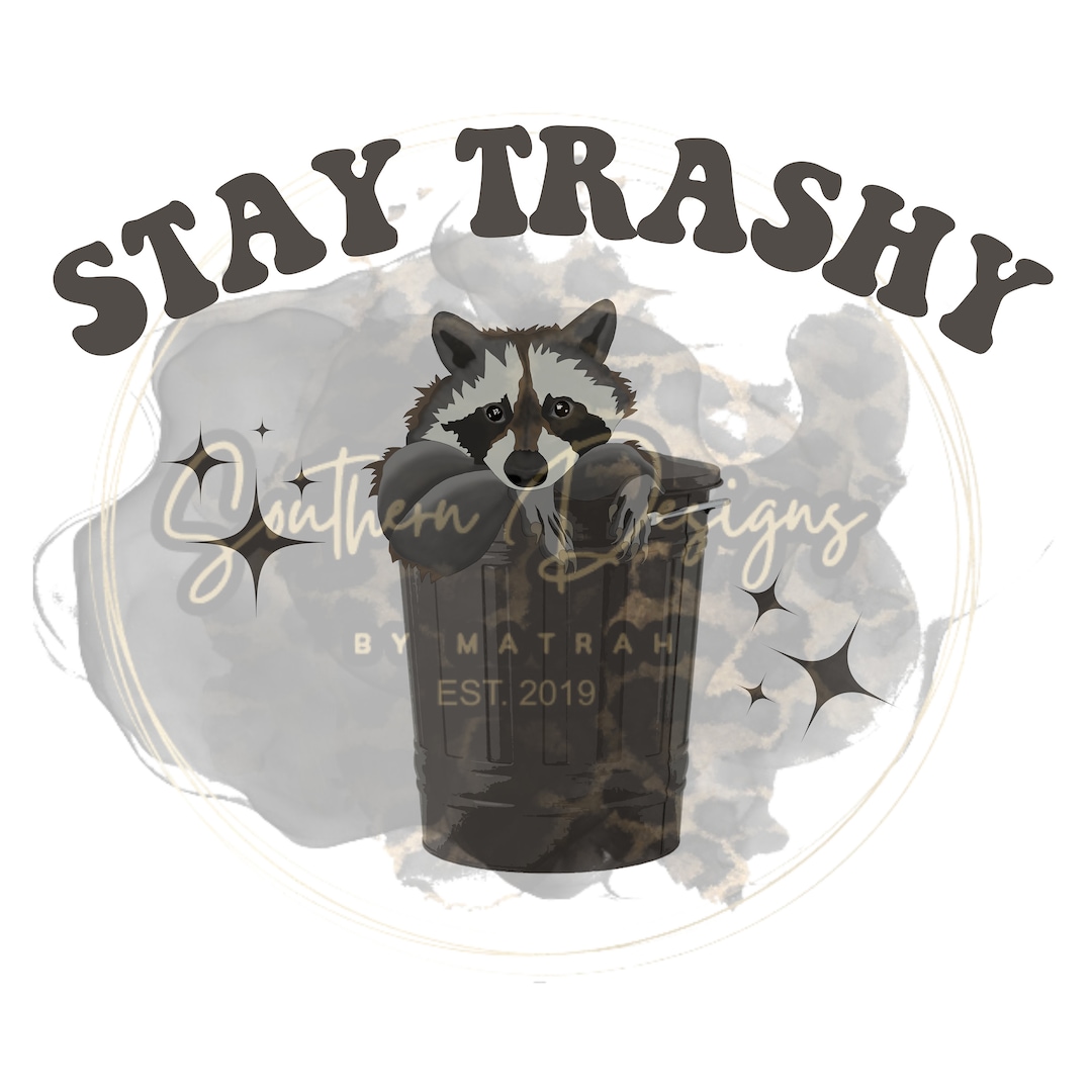 Stay Trashy PNG, DIGITAL DOWNLOAD - Etsy