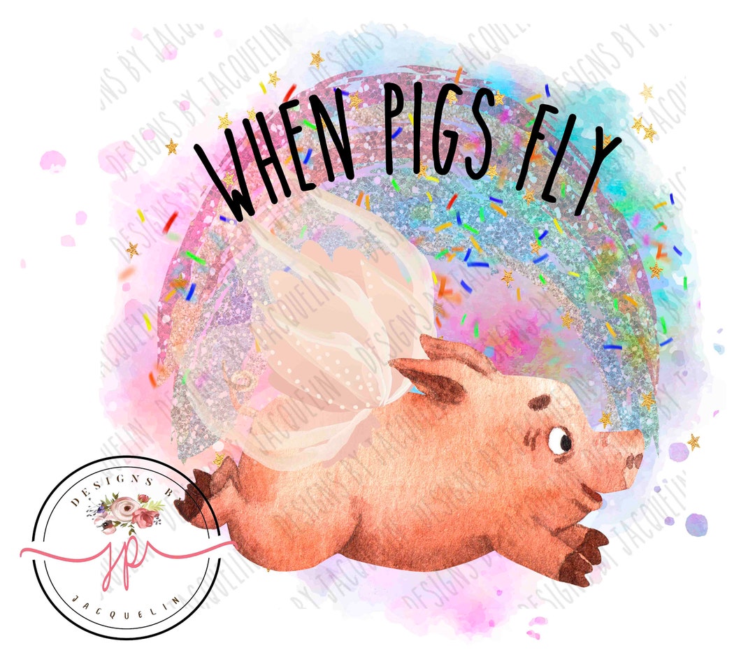 When Pigs Fly Printable Art, Sublimation Design, Png Instant Download ...