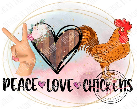 Peace Love Chickens PNG Digital File Only Sublimation | Etsy