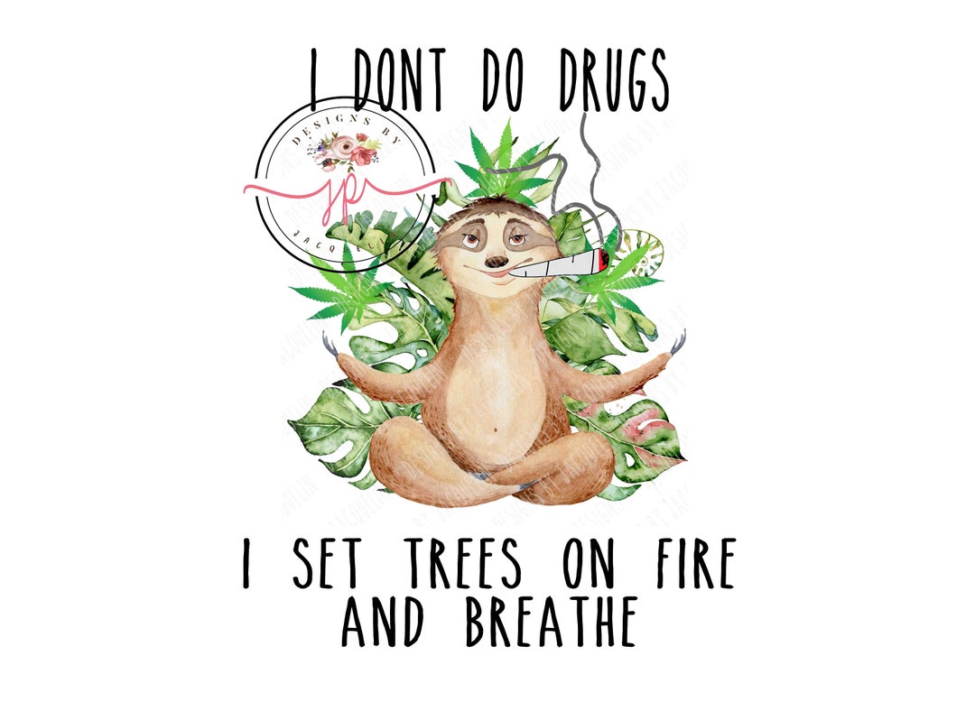 Sloth- I Don't Do Drugs - PNG Downloadable File. Sublimation. - Etsy