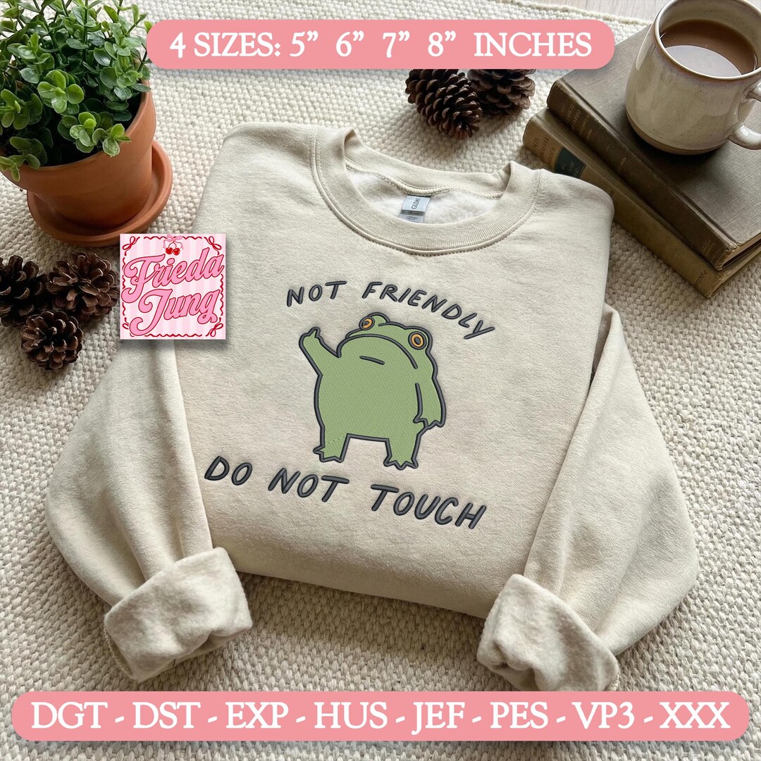 Embroidery Design File: Not Friendly Do Not Touch, Grumpy Toad File ...