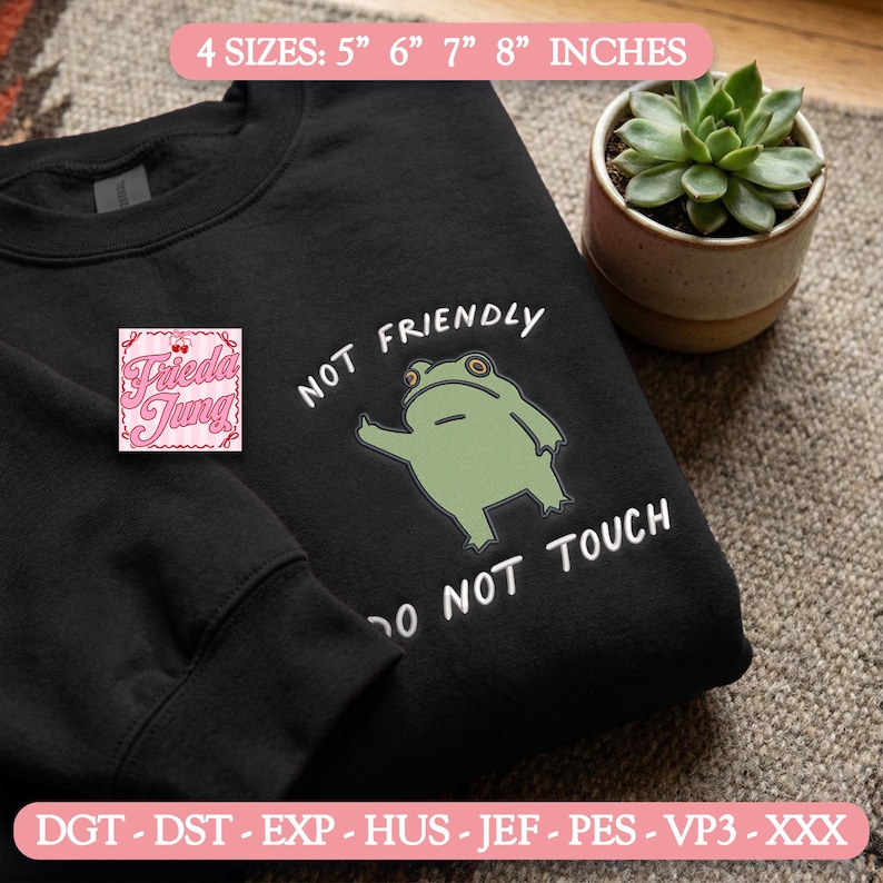 Embroidery Design File: Not Friendly Do Not Touch, Grumpy Toad File ...