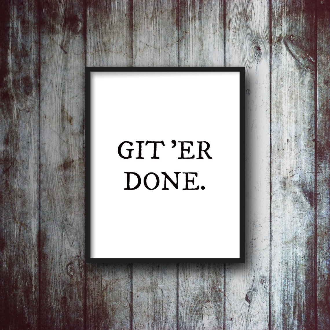 Git Er Done Sign, Printable Home Decor, Motivational Sign, Farmhouse ...