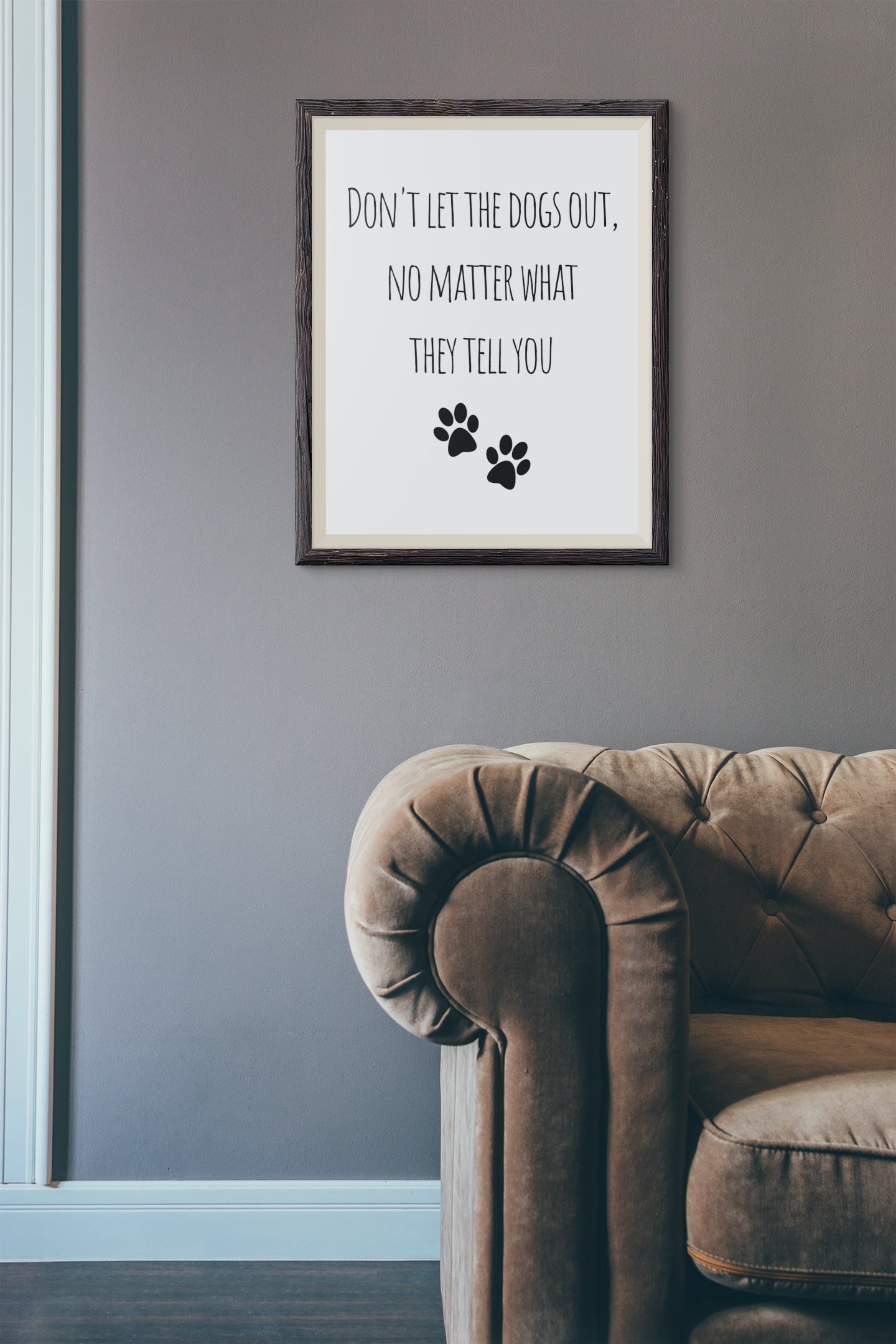 Don't Let the Dogs Out Printable Signs, Dog Quote Sign, Dog Obsessed ...