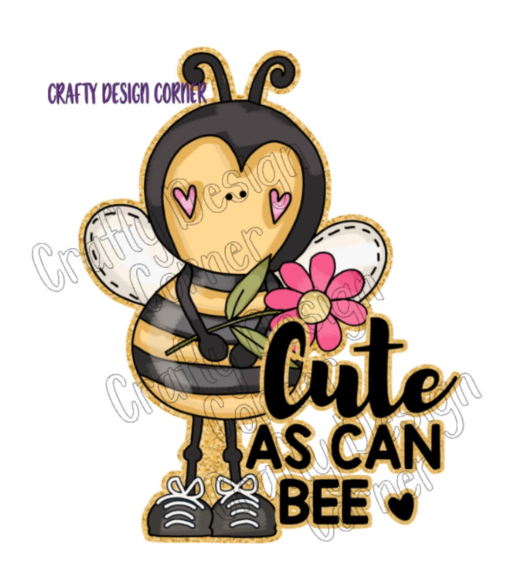 Cute as Can Bee Png/jpeg Digital Download, Cute Bee Design, Bee With ...