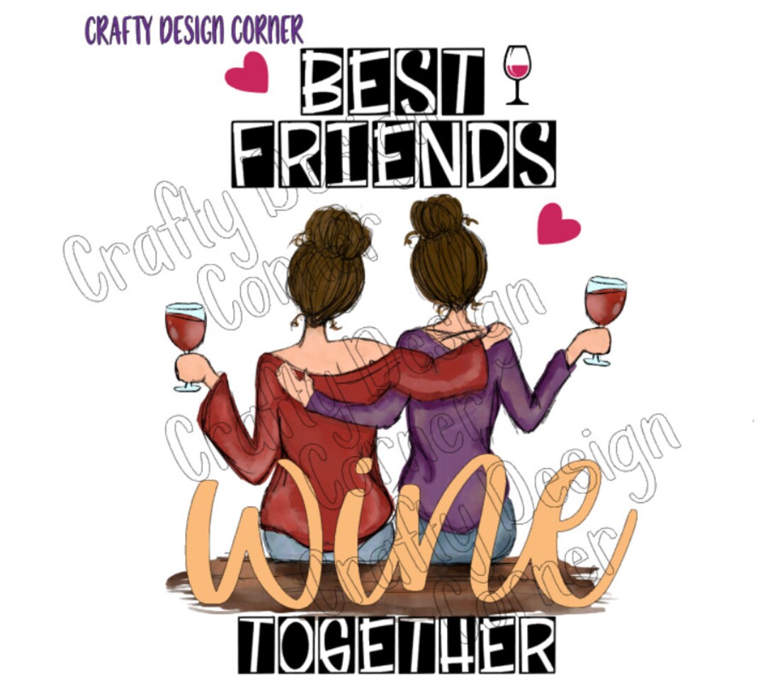 Best Friends Wine Together PNG Download, Best Friends Design, Wine and ...