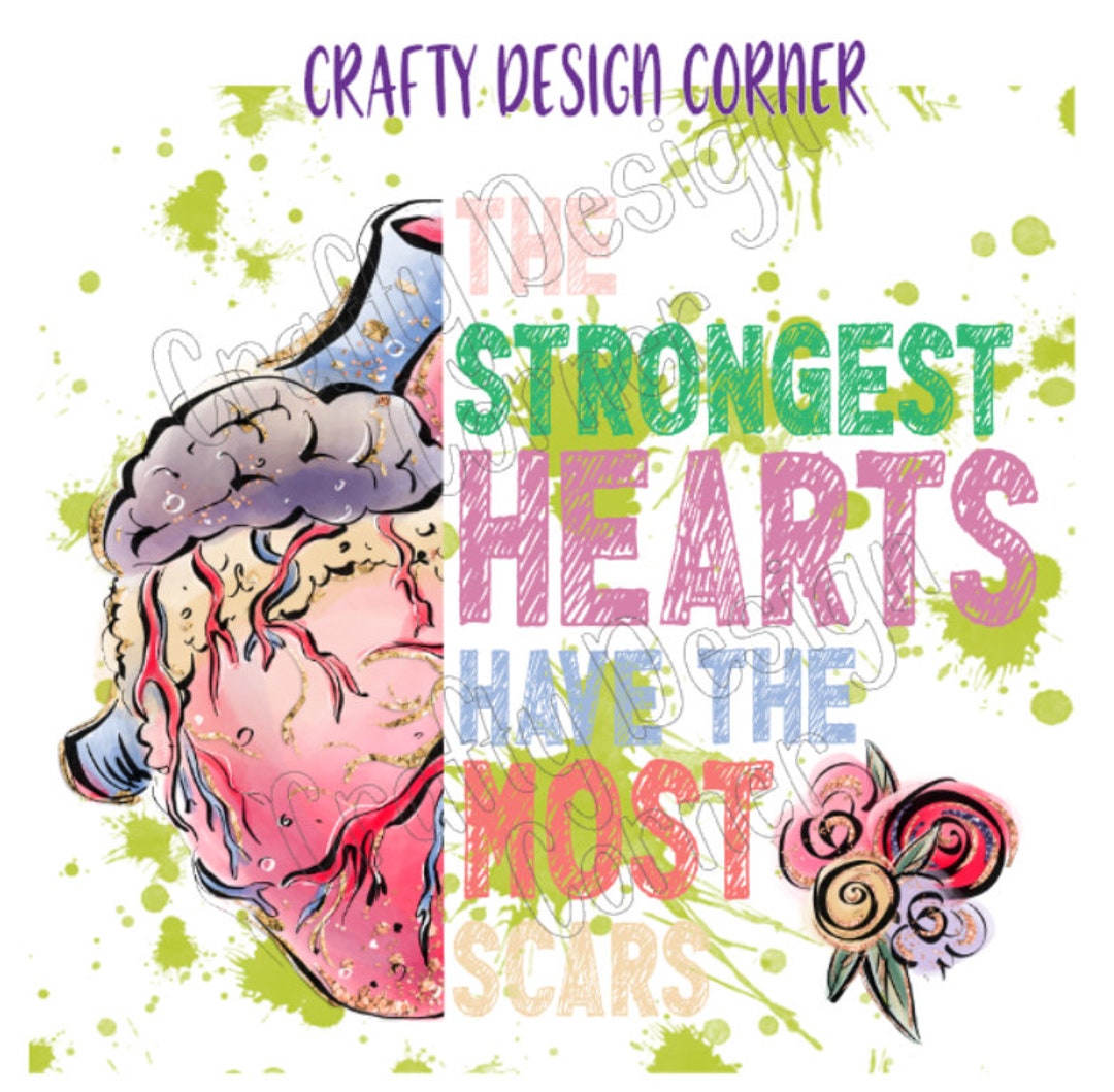 The Strongest Hearts Have the Most Scars PNG Download, Split Heart Most ...