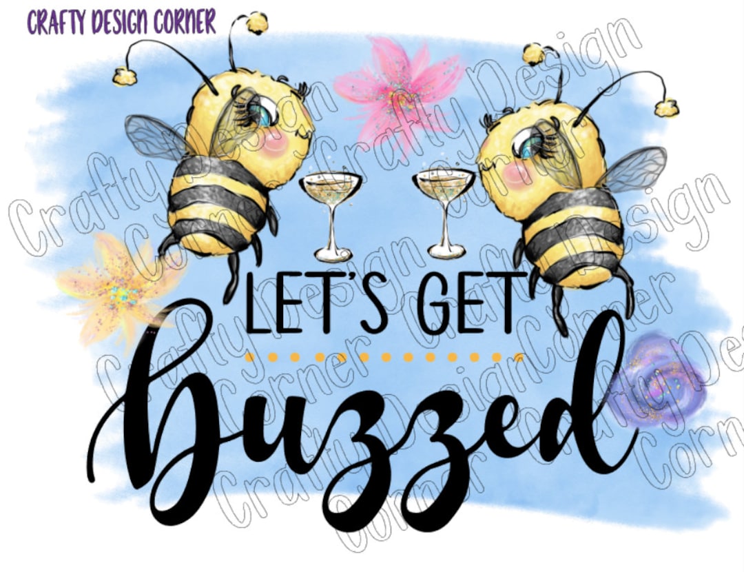 Lets Get Buzzed Design Bee Png/jpeg Digital Download, Cute Bee Design ...