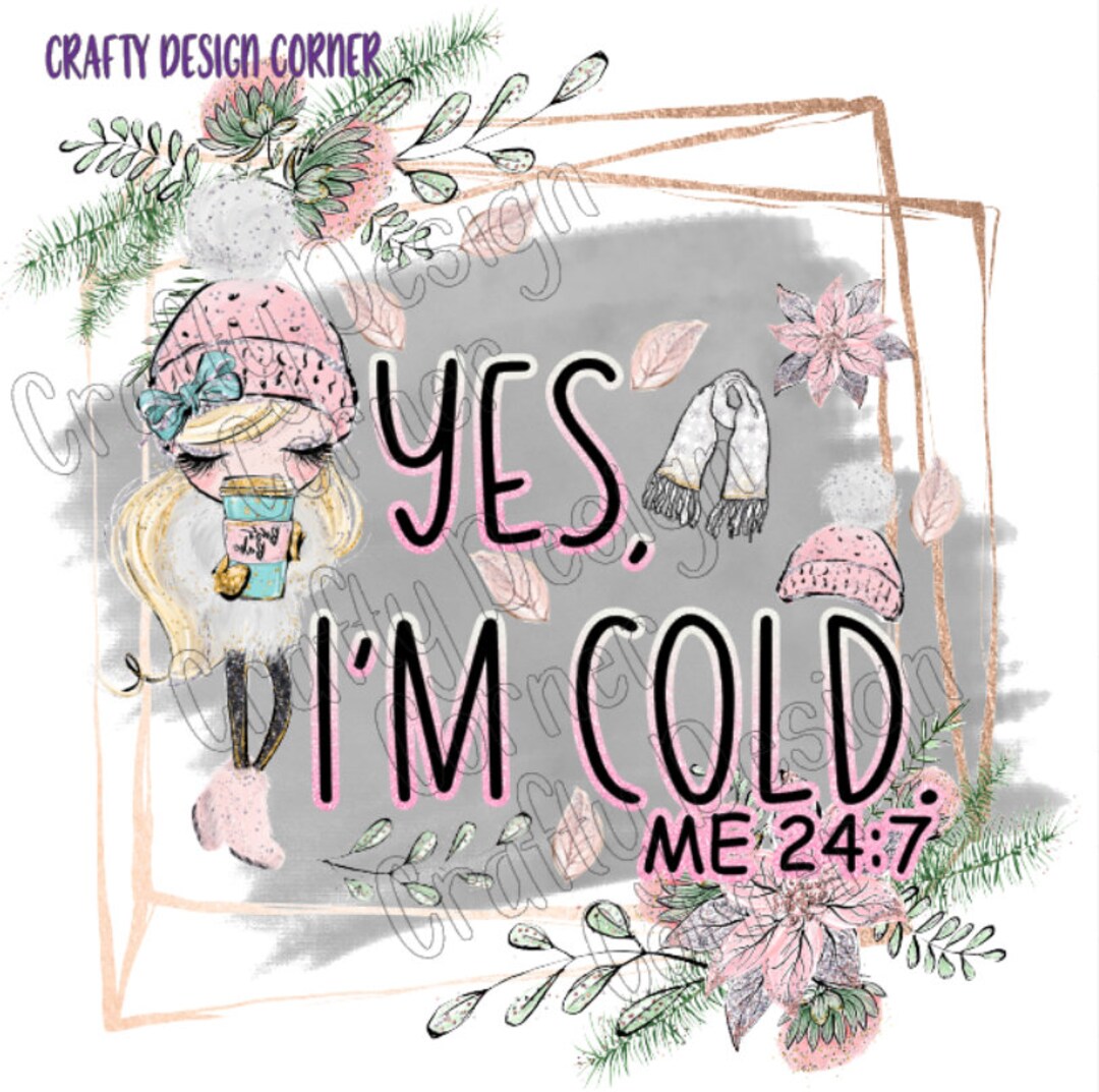 Yes I'm Cold ME 24 7 PNG & Jpeg Download Blonde Hair, Cute Girl Design ...