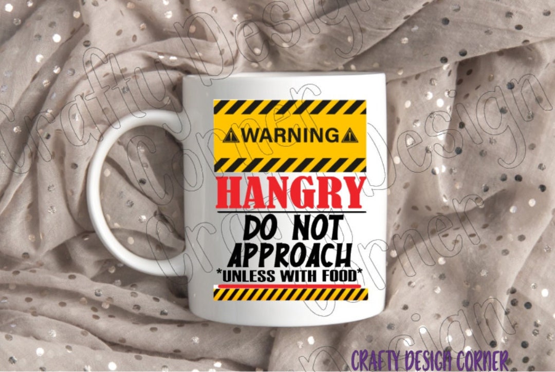 Bolded Warning Hangry Do Not Approach Without Food Mug, Custom Coffee ...