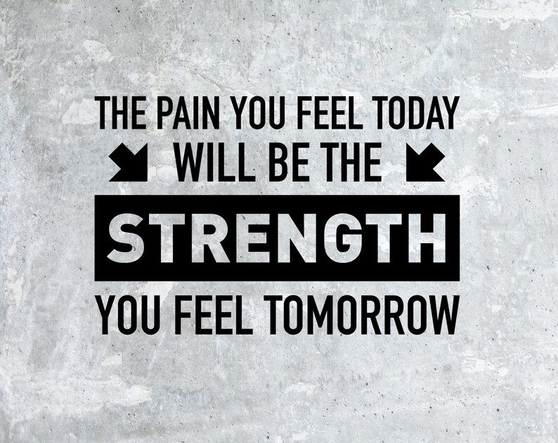 The Pain You Feel Today Will Be the Strength You Feel Tomorrow // Wall ...