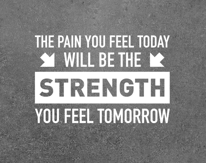 The Pain You Feel Today Will Be the Strength You Feel Tomorrow // Wall ...