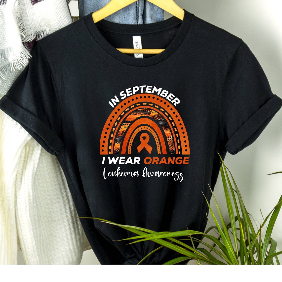 Leukemia Shirt, Leukemia Awareness, in September I Wear Orange ...
