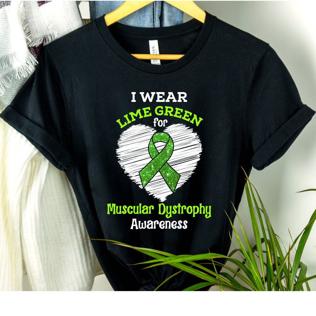 Muscular Dystrophy Shirt, Muscular Dystrophy Awareness, I Wear Lime ...