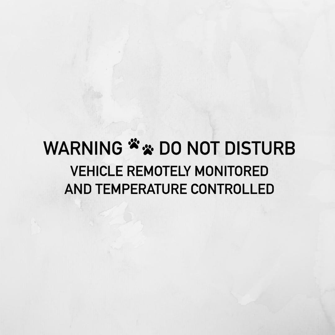 Do Not Disturb K9, Vehicle Remotely Monitored and Temperature ...