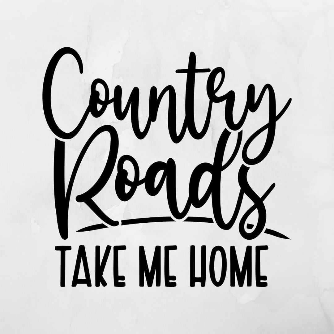 Country Roads Take Me Home Decal, Farmhouse Decal, Decal for Home ...