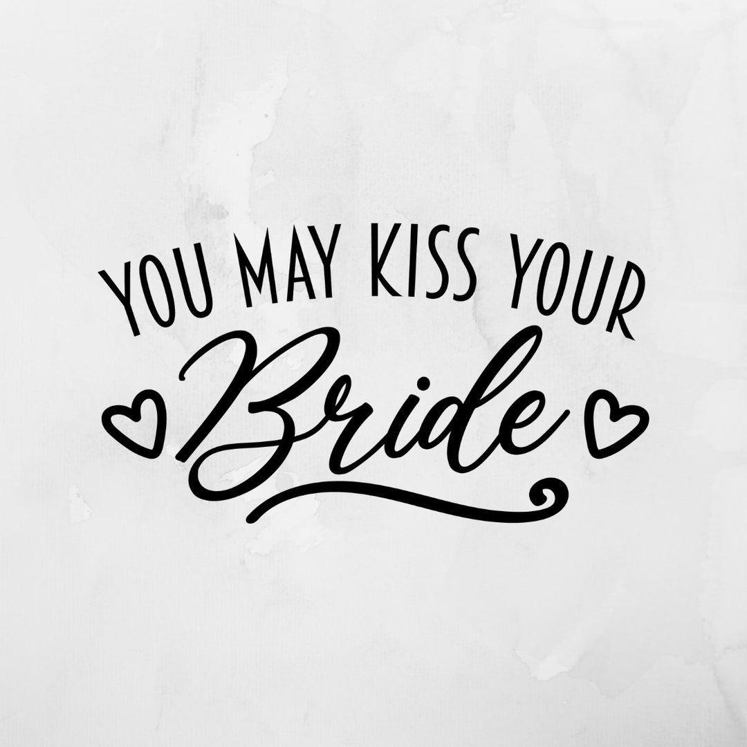 You May Kiss Your Bride Vinyl Decals, Wedding Permanent Vinyl Decals ...