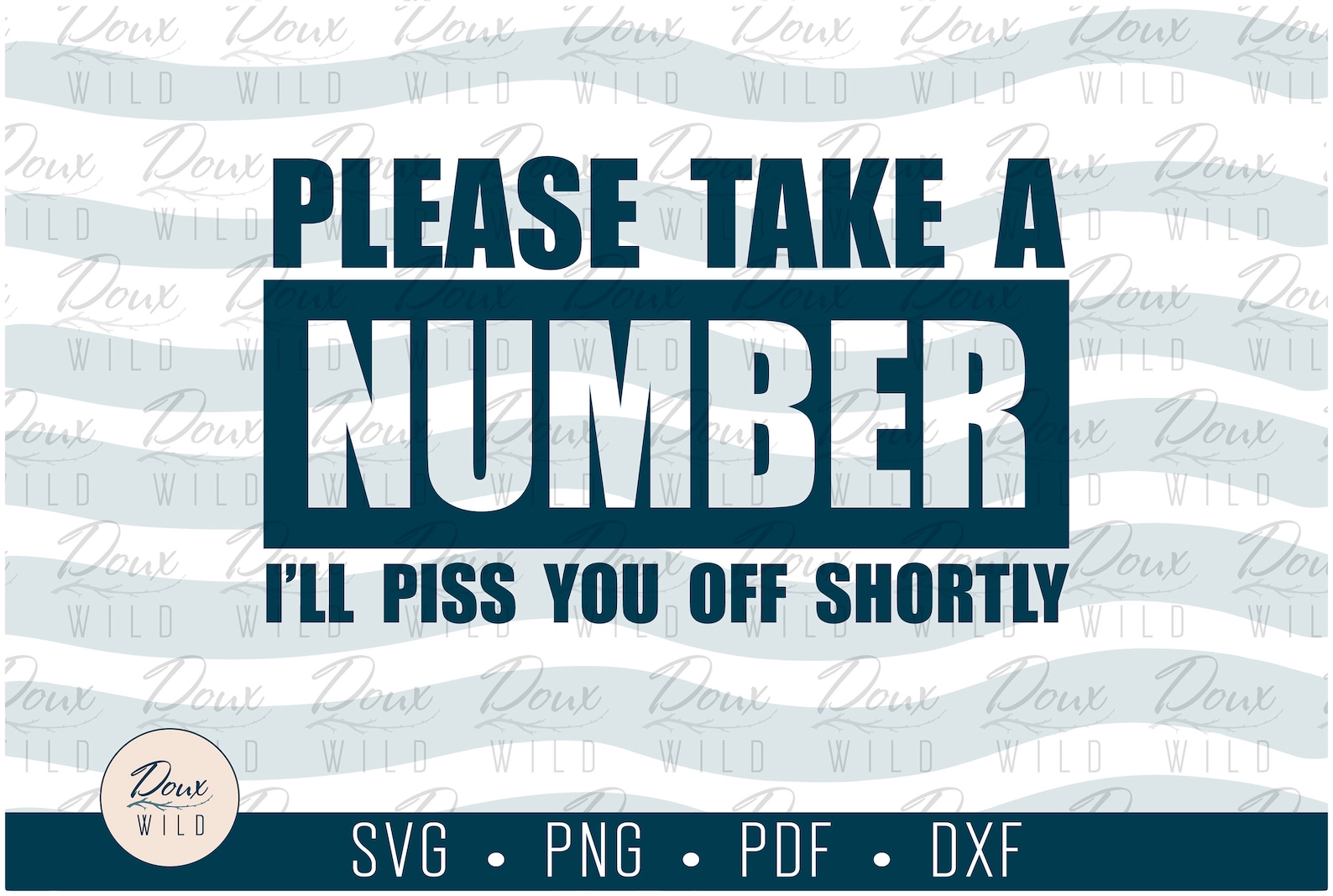 Please Take A Number, I'll Piss You off Shortly Svg Funny Sarcasm Fun ...