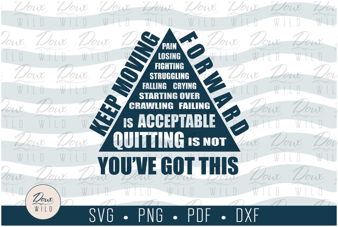 Keep Moving Forward Svg You've Got This No Quitting Perseverance Grit ...