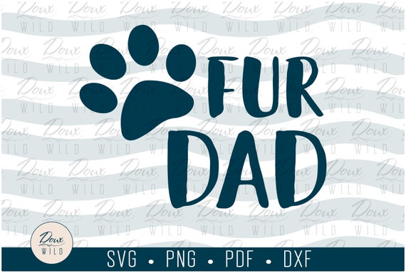Fur Dad Svg Funny Dog Lover Fur Baby Cat Cuddles Paw Puppy K9 | Etsy