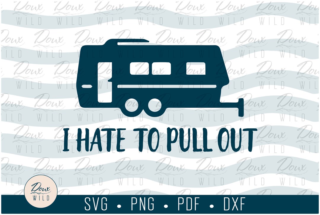 I Hate to Pull Out Svg, Vacation Funny Naughty Rv Trailer Camping Sign ...