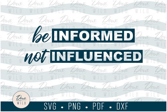 Be Informed Not Influenced Svg Insanity Politics Crazy News | Etsy