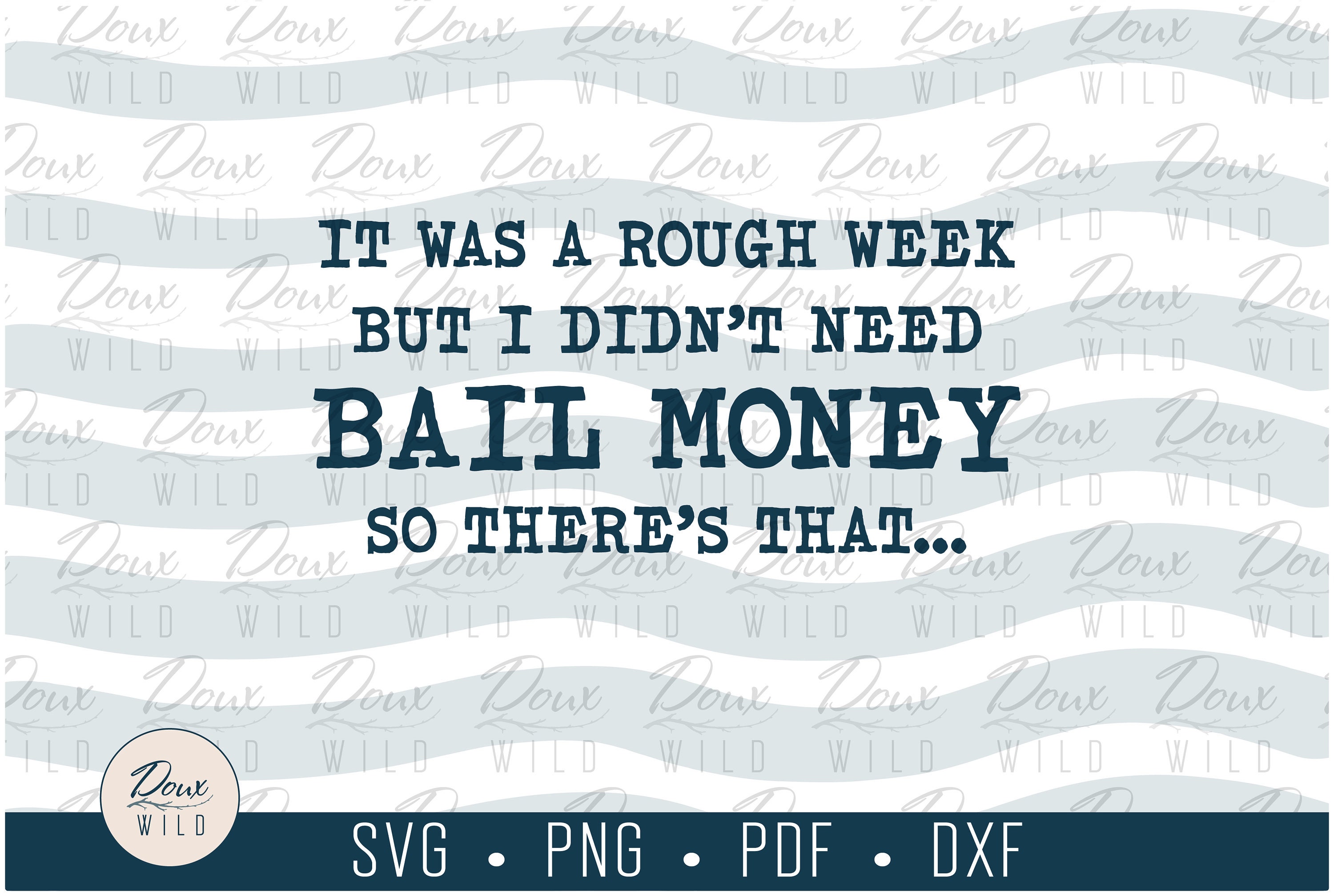 It Was a Rough Week, but I Didn't Need Bail Money so There's That Svg ...
