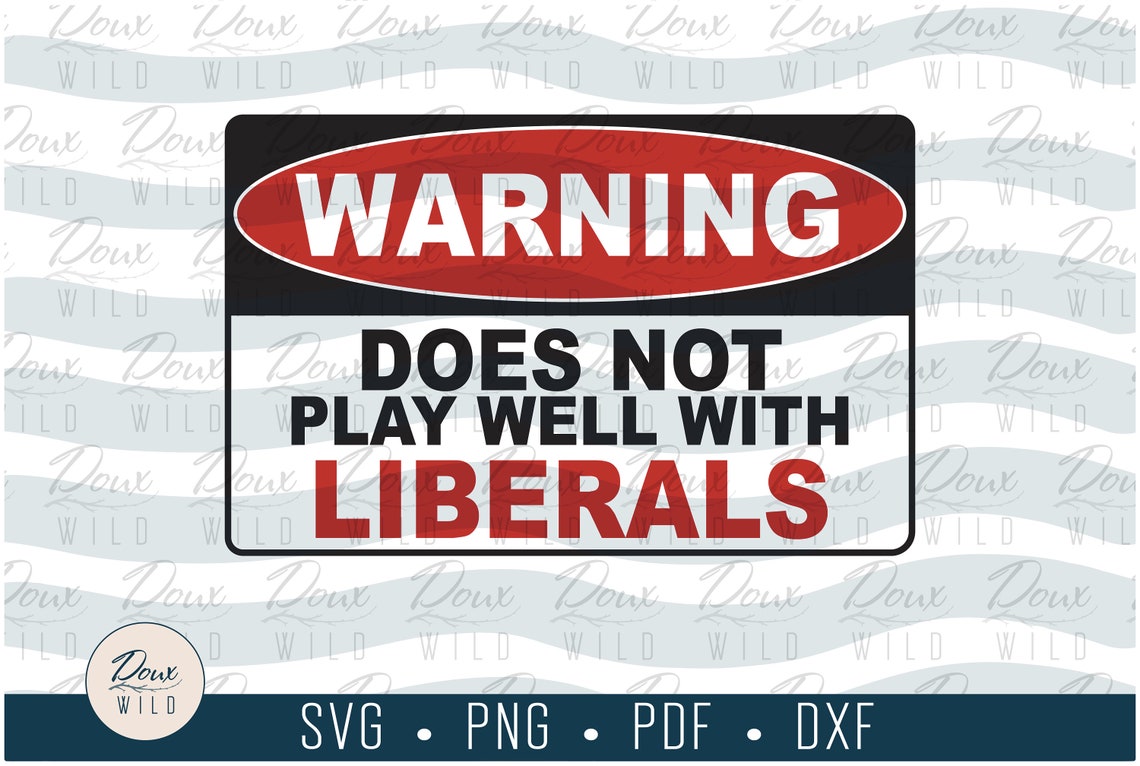 Warning:does Not Play Well With Liberals Svg Political Democrat Left ...