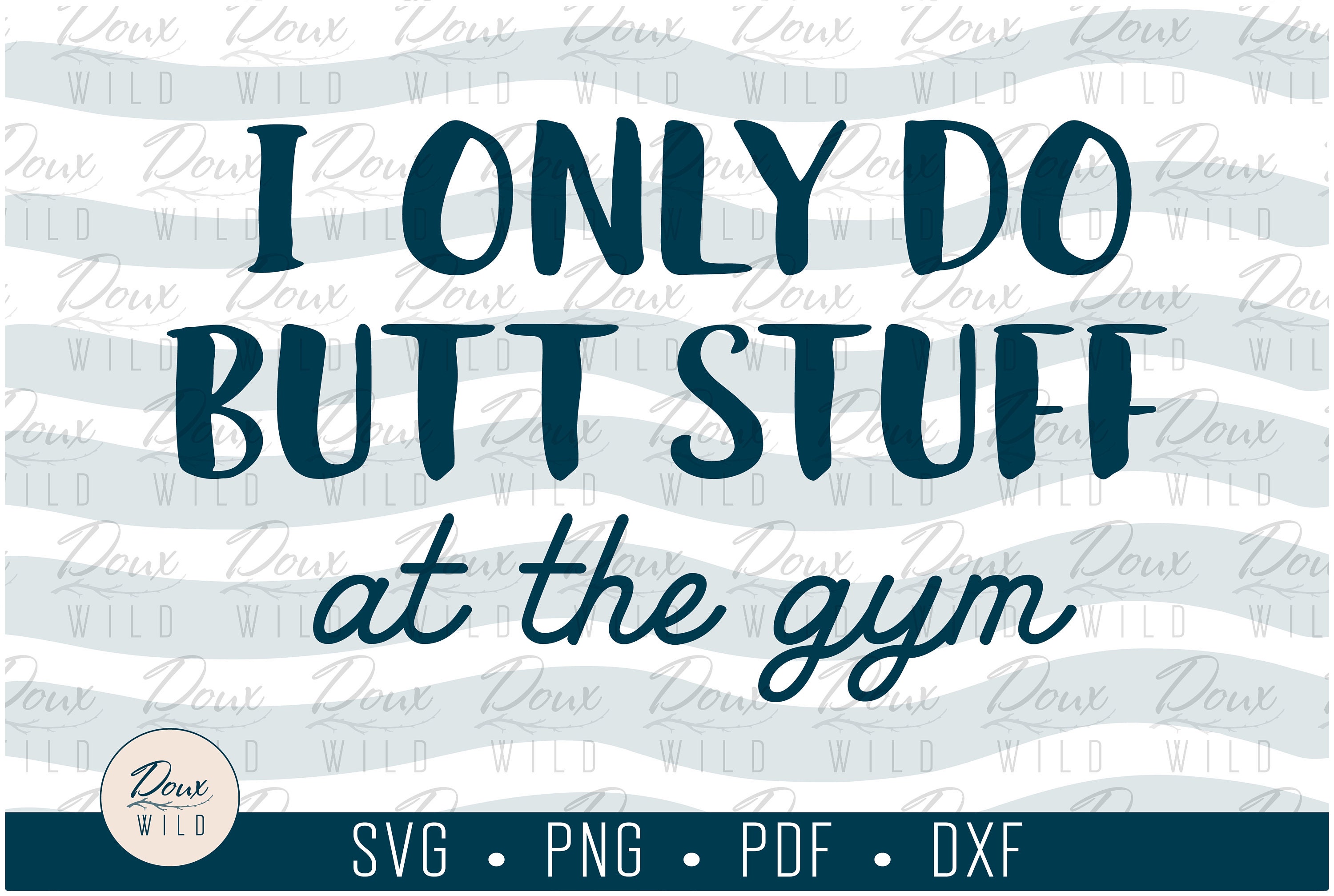 I Only Do Butt Stuff at the Gym Svg Funny Fitness Workout Lift Squats ...
