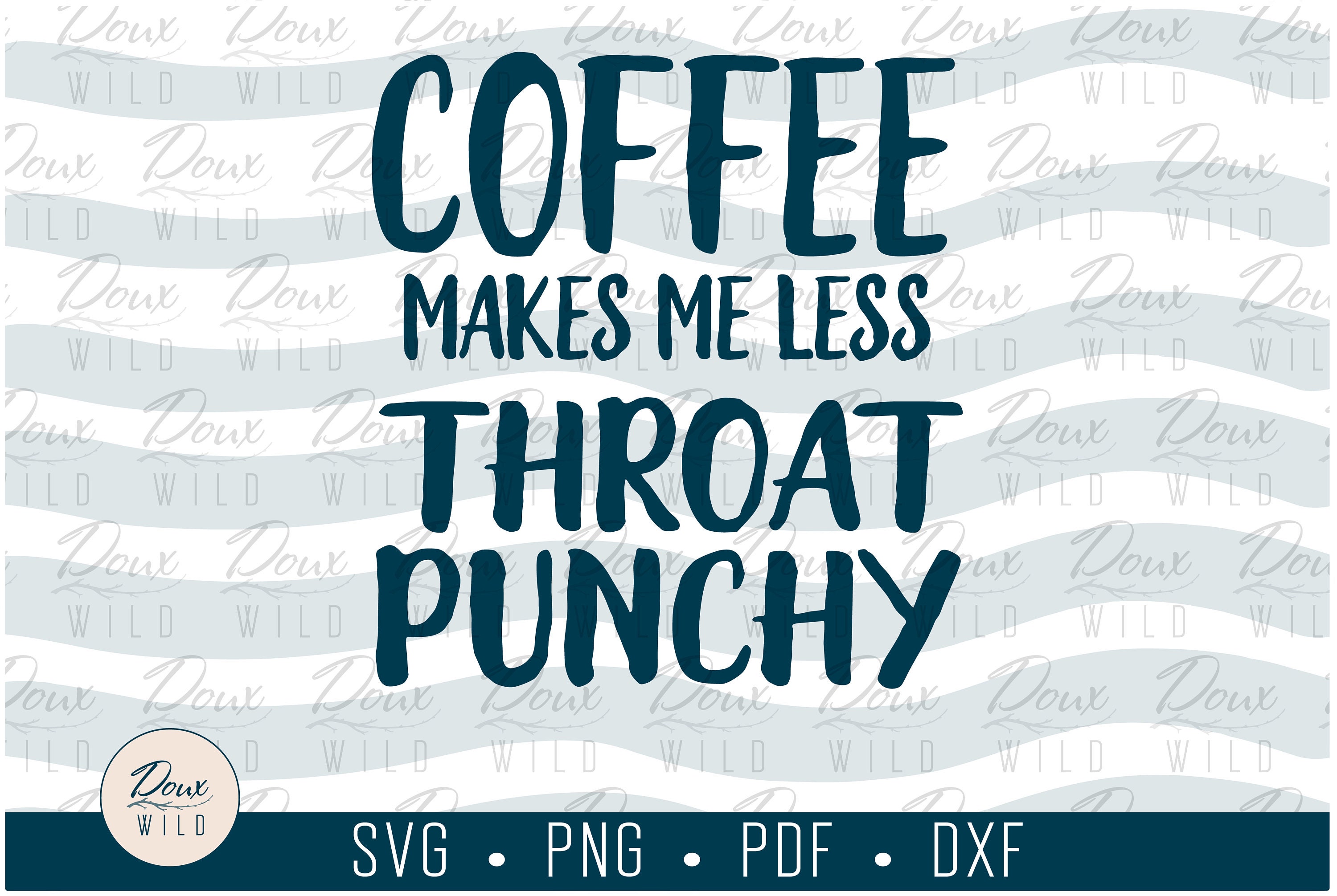 Coffee Makes Me Less Throat Punchy Svg, Morning Sunshine Mom Life Print ...