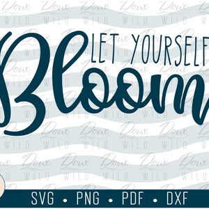 Let Yourself Bloom Svg Inspirational Growth Self Improvement Print Sign ...