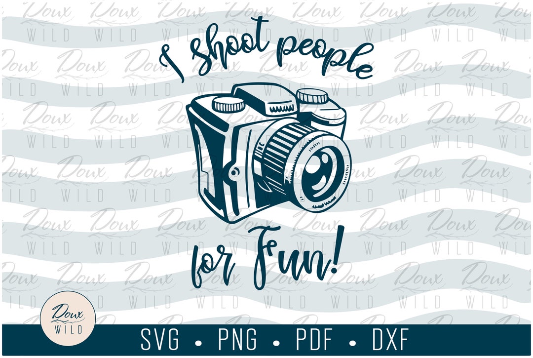 I Shoot People for Fun! Svg, Photographer Boss Wedding Love Photo Sign ...