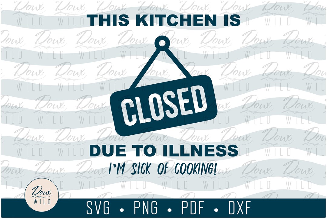 This Kitchen is Closed Due to Illness Svg, Food Dinner Dilemma Funny ...