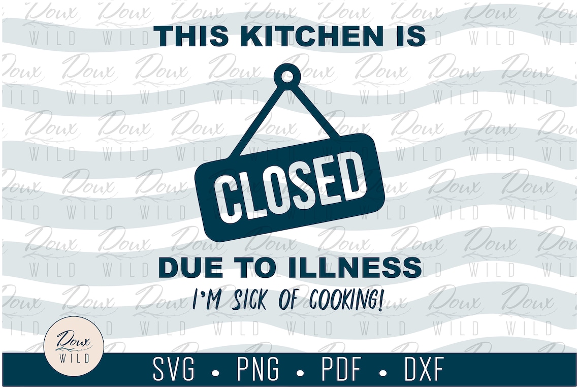 This Kitchen is Closed Due to Illness Svg, Food Dinner Dilemma Funny ...