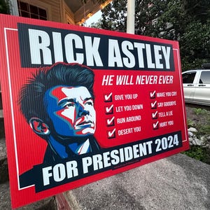 Rick Astley Election Yard Sign - Etsy
