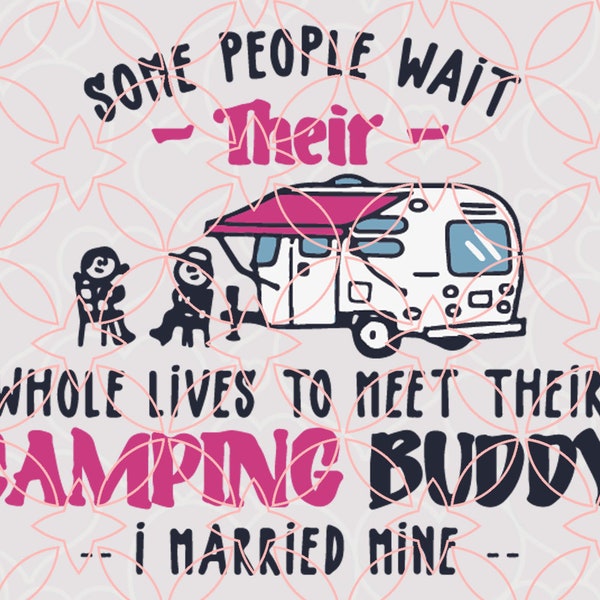Some People Wait Their Whole Lives to Meet Their Camping Buddy Png - Etsy