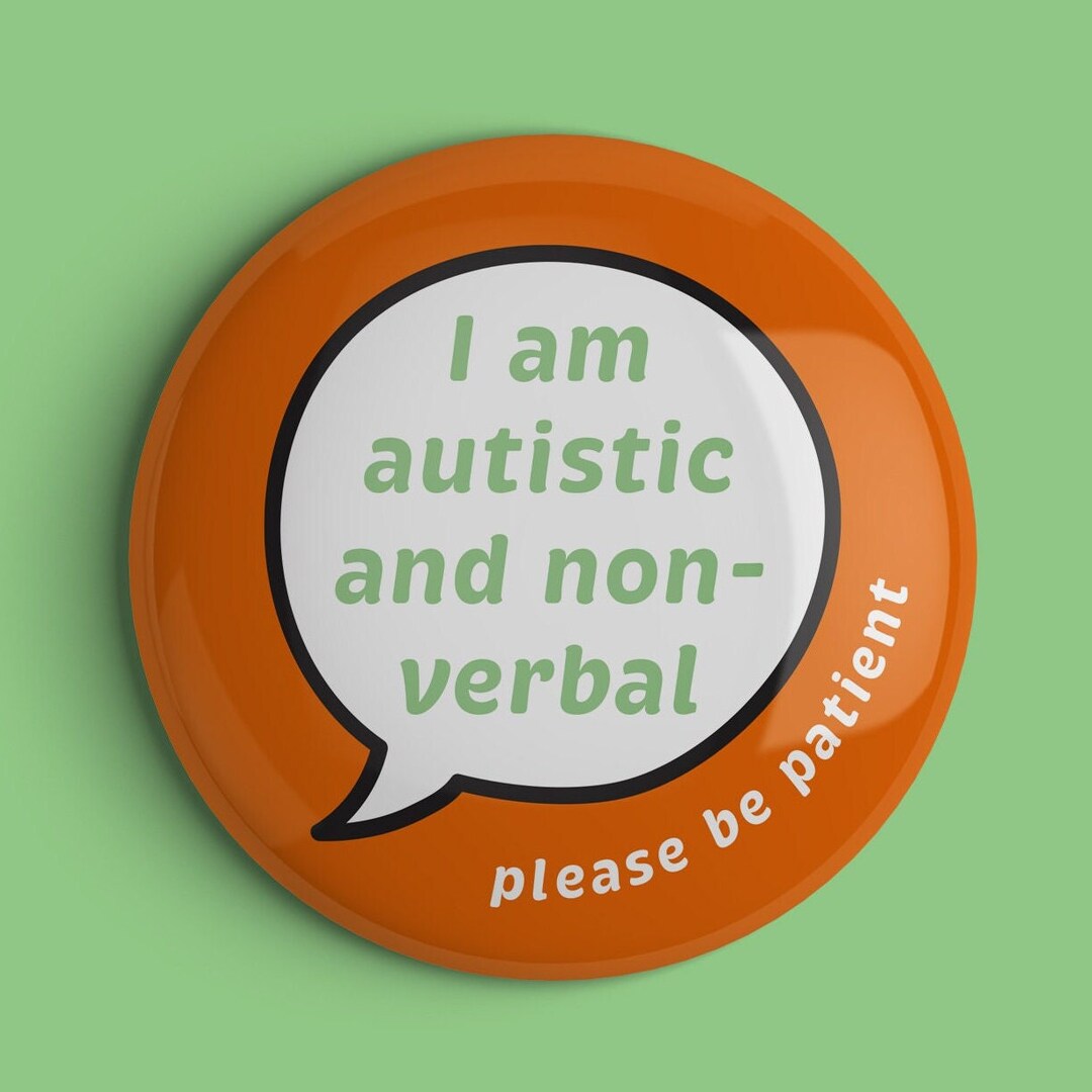 I Am Autistic and Non Verbal Badge • Autism Badge • Non Verbal Badge ...