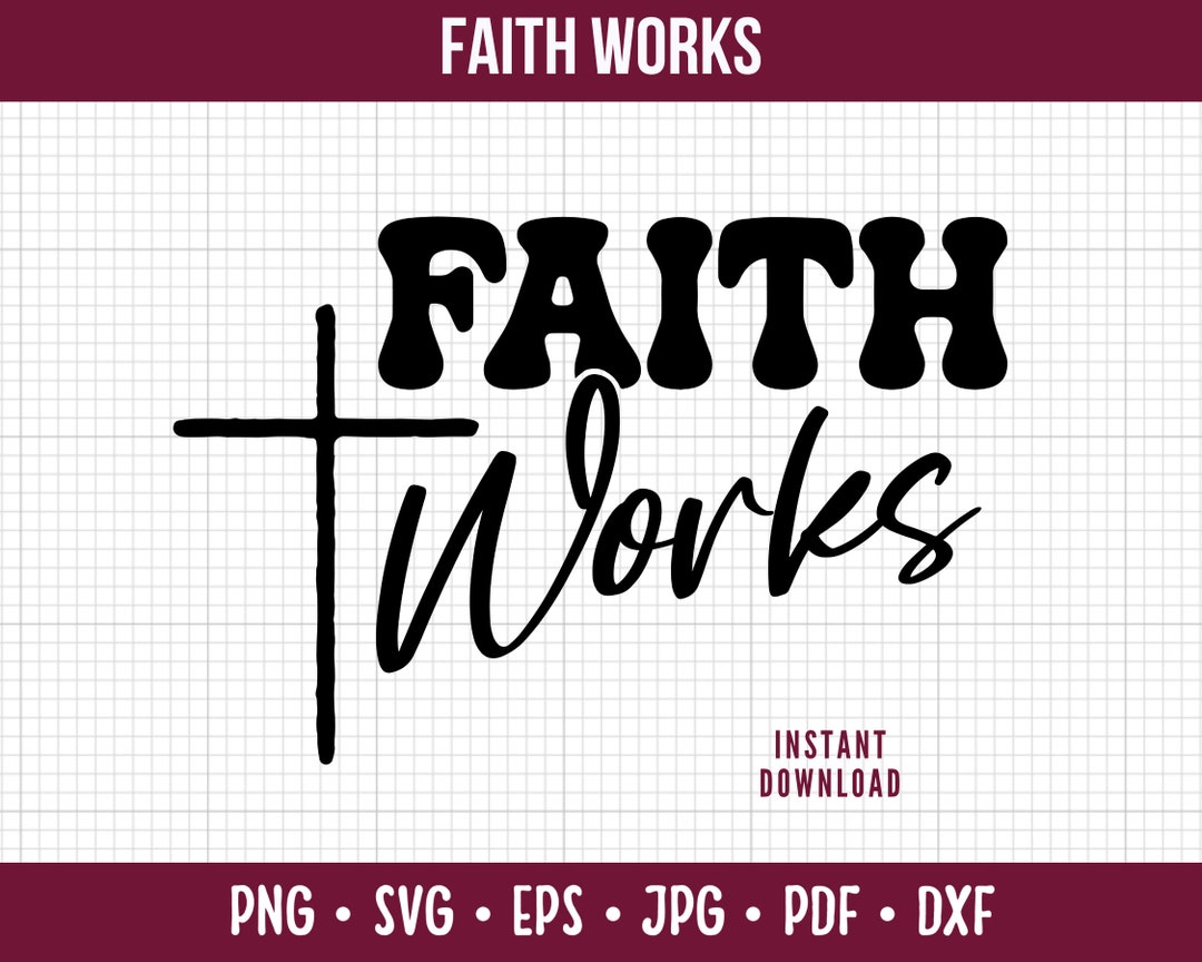 Faith Works SVG, Christian Quote PNG, Laser Cut File for Cricut and ...