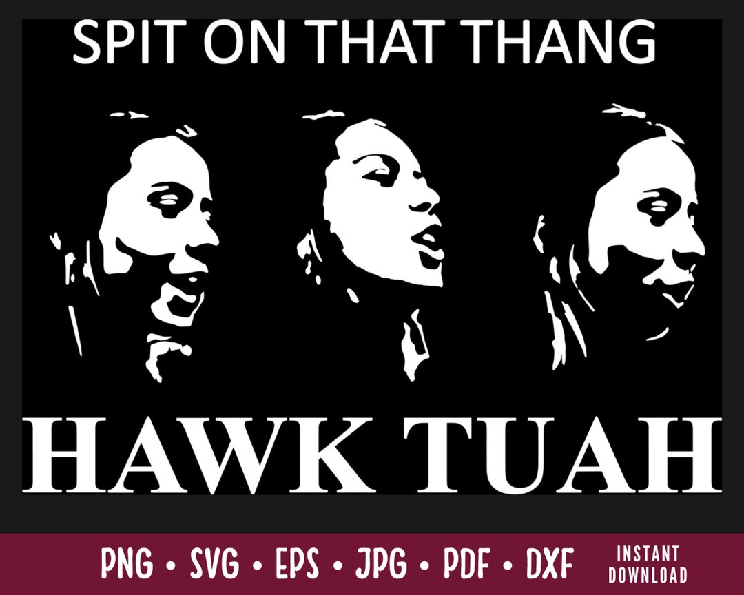 Hawk Tuah Spit on That Thang SVG, Hawk Tuah Viral Meme Girl Spit on ...