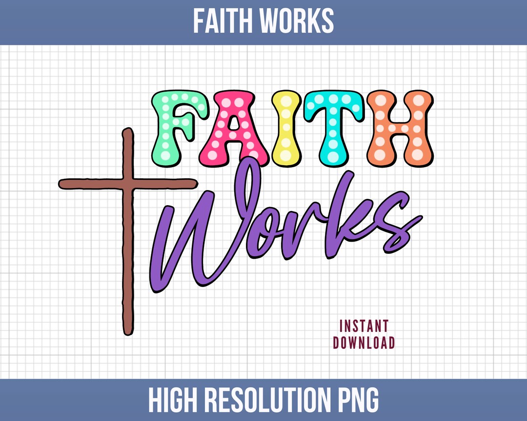 Faith Works SVG, Christian Quote PNG, Sublimation T-shirt Design ...