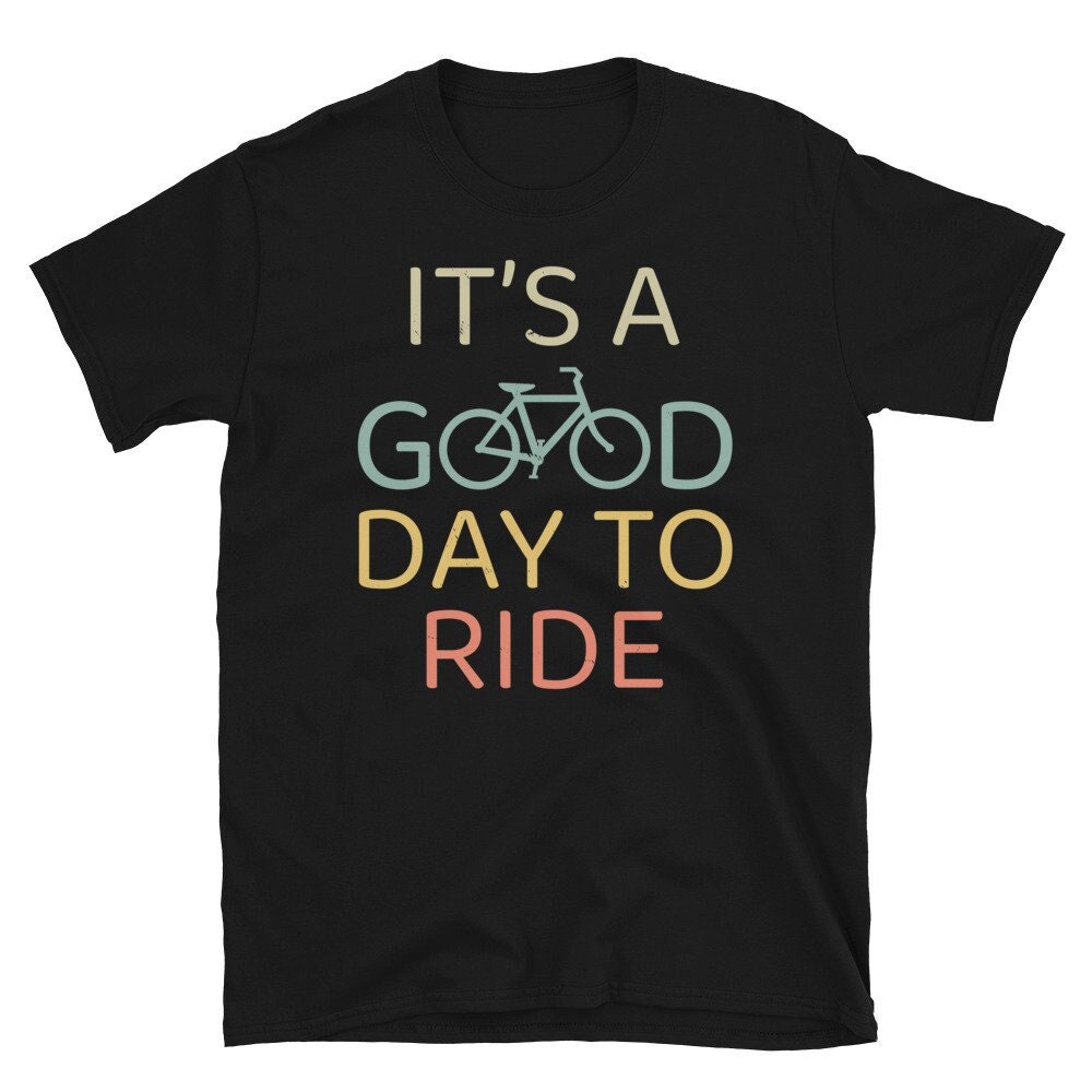 It's a Good Day to Ride, Bicycle T-shirt, Bike Rider Gift, Bicyclist ...
