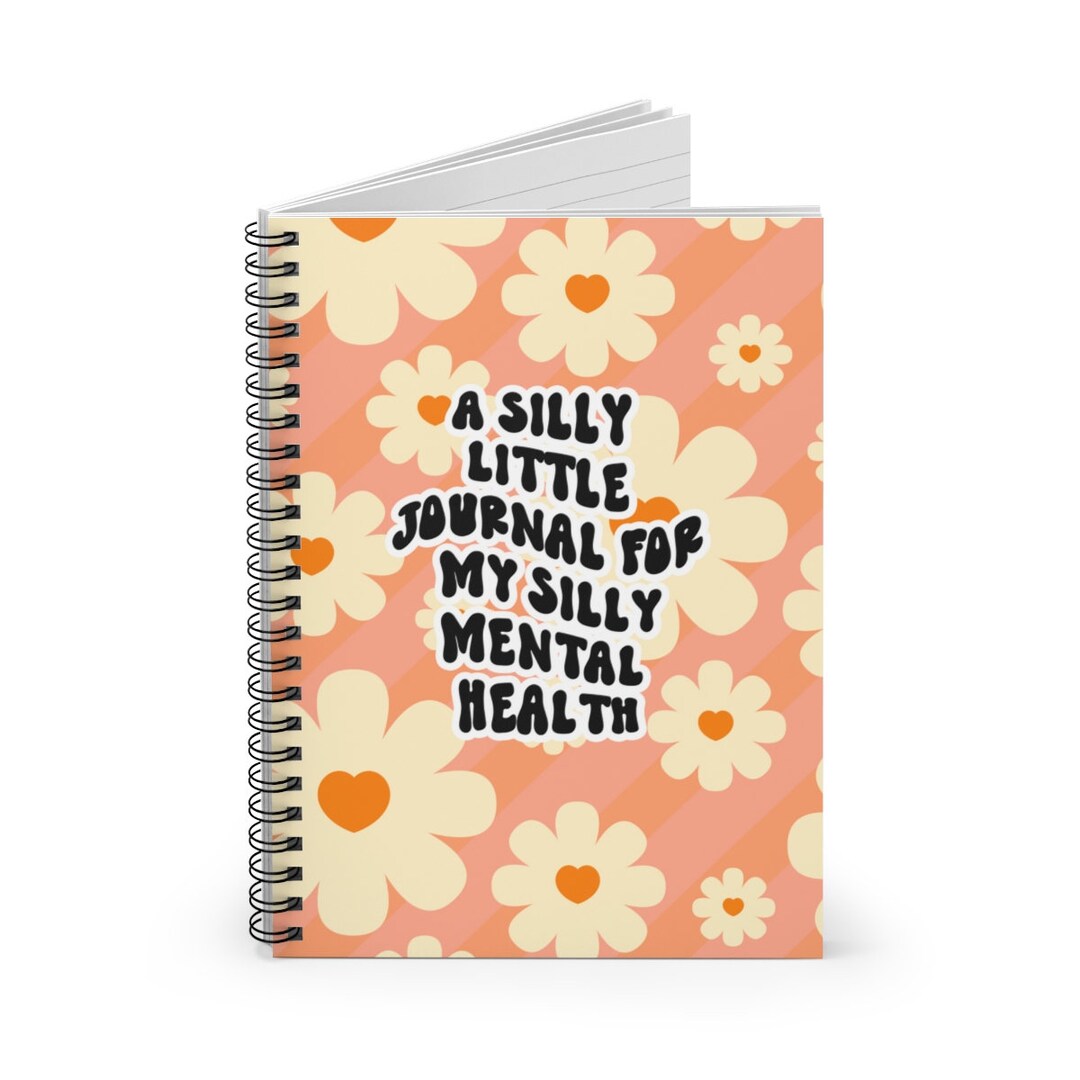 A Silly Little Journal for My Silly Mental Health Spiral Notebook ...