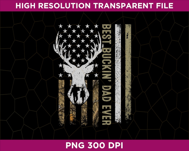 Best Buckin Dad Ever Sublimation PNG, Best Buckin Dad Ever, Buckin Dad ...