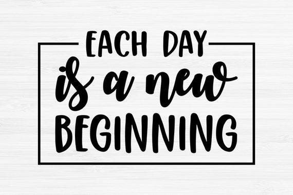 Each Day Is A New Beginning Svg Inspirational SvgQuote | Etsy