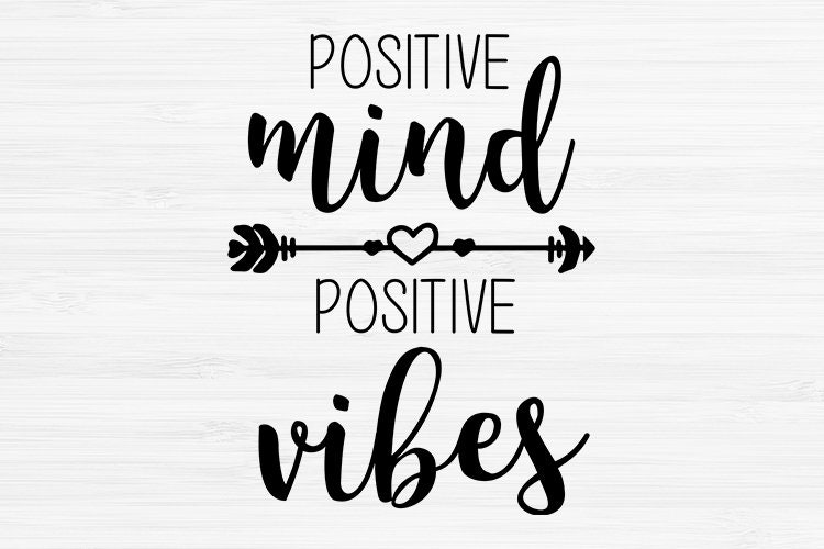 Positive Mind Positive Vibes Svg Inspirational Svg Positive - Etsy