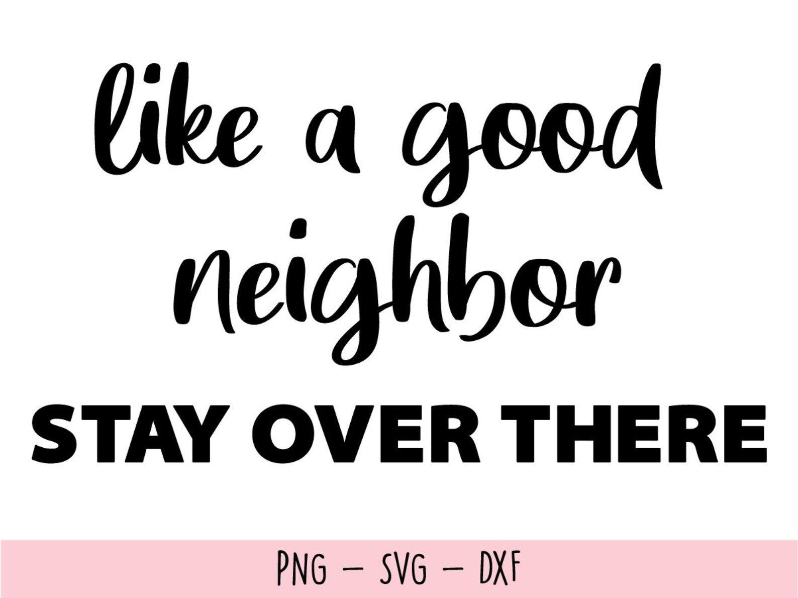 Quarantine Like a Good Neighbor SVG PNG DXF Quarantine Svg - Etsy